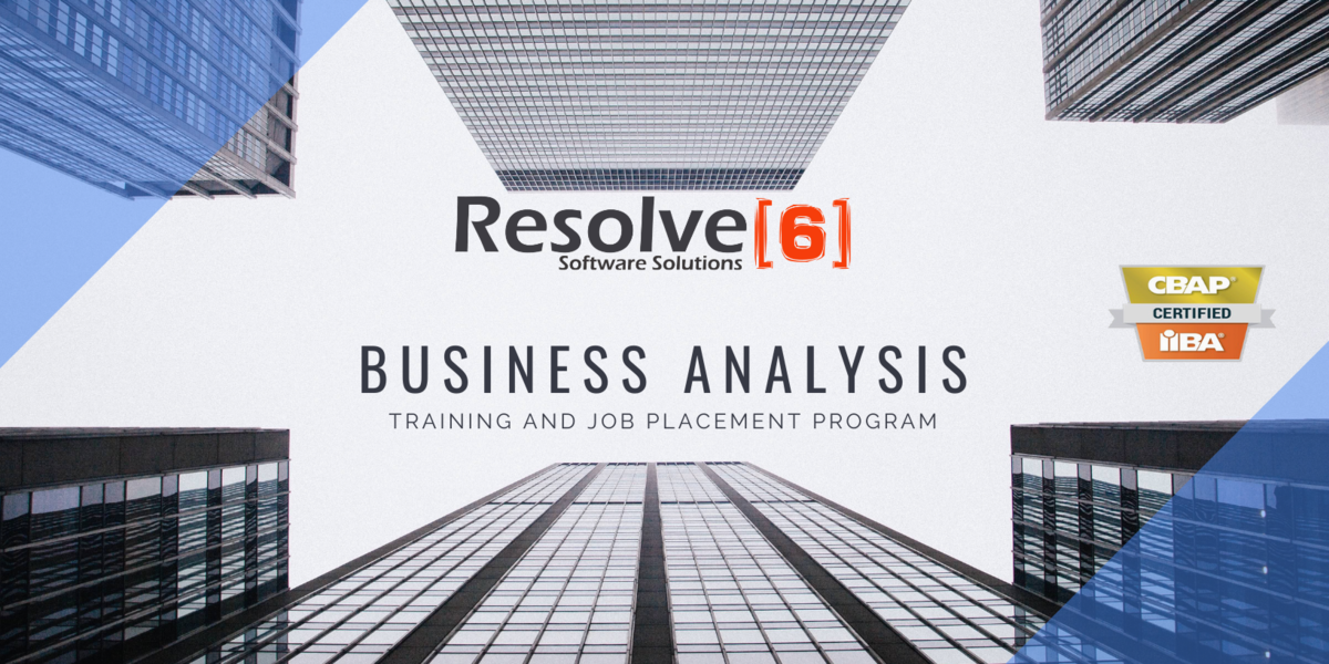 30 Mar - BA Training and Job Placement Program — Resolve6 Software Solutions