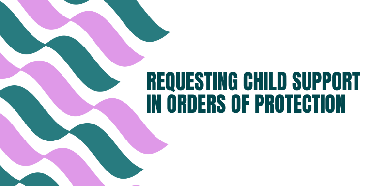 Requesting Child Support in Orders of Protection — The Network