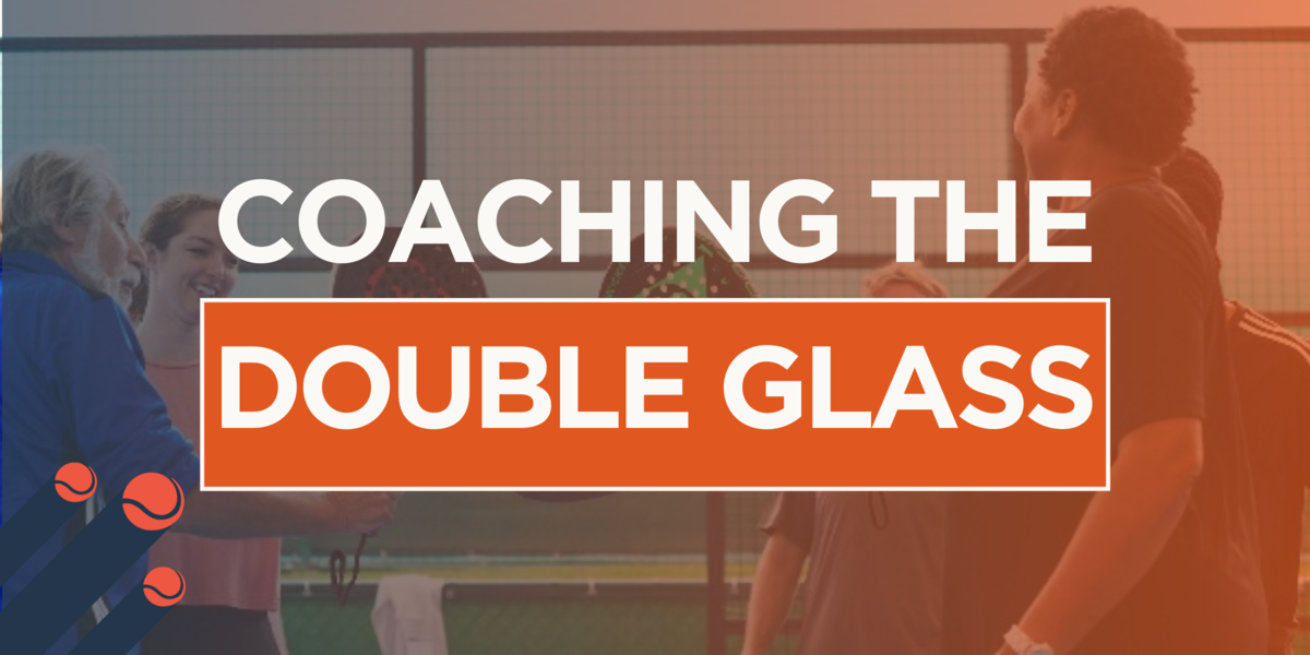 Coaching the Double Glass — We Do Tennis C.I.C.