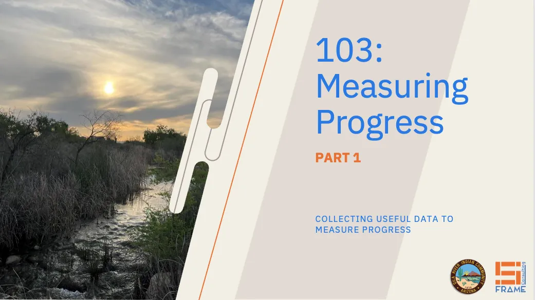 103 - Measuring Progress: Part 1 — Gila River Indian Community Training by S-Frame