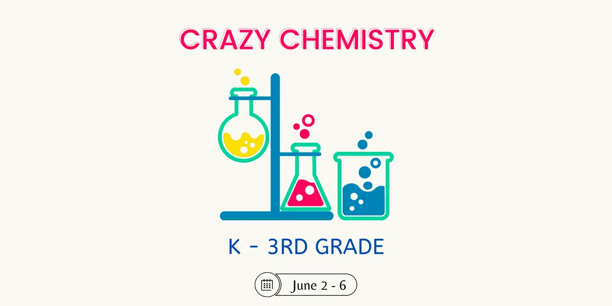 CRAZY CHEMISTRY/SCIENCE OF COOKING: K - 3rd Grade (2 camps to choose ...